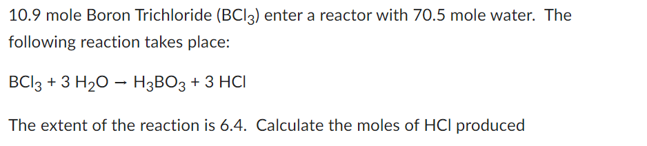 Solved 10.9 mole Boron Trichloride (BCl3) enter a reactor | Chegg.com