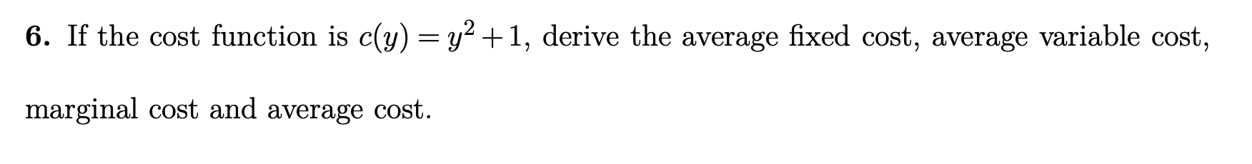 Solved If the cost function is c(y)=y2+1, ﻿derive the | Chegg.com