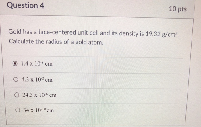 Solved Question 4 10 pts Gold has a face-centered unit cell | Chegg.com