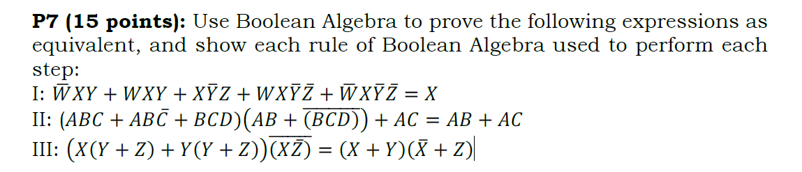 Solved P7 (15 points): Use Boolean Algebra to prove the | Chegg.com Solved P7 (15 points): Use Boolean Algebra to prove the | Chegg.com