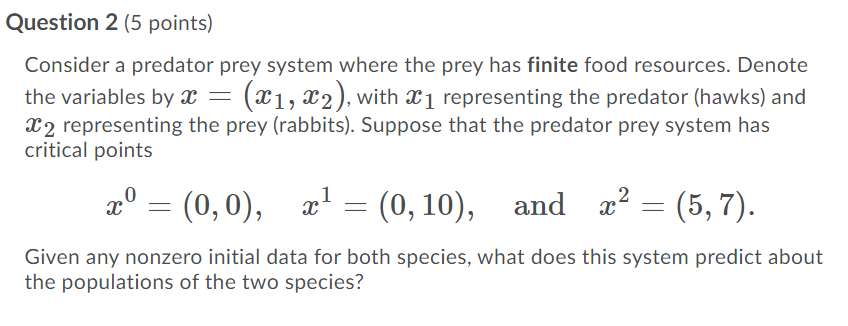 Solved Question 2 (5 points) Consider a predator prey system | Chegg.com