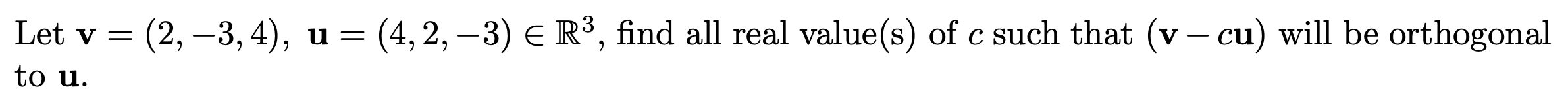 Solved Let v=(2,−3,4),u=(4,2,−3)∈R3, find all real value(s) | Chegg.com