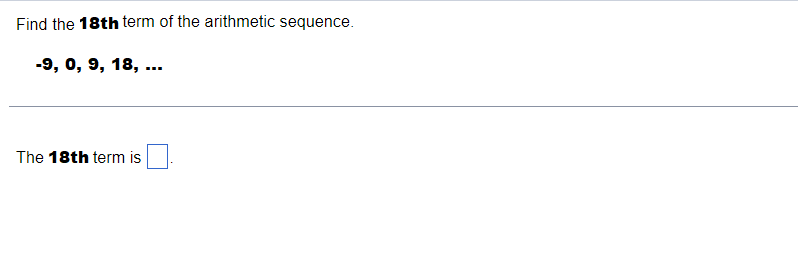 Solved Find the 18th term of the arithmetic sequence. -9, 0, | Chegg.com