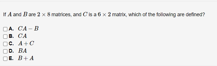 Solved If A and B are 2 x 8 matrices, and C is a 6 x 2 | Chegg.com