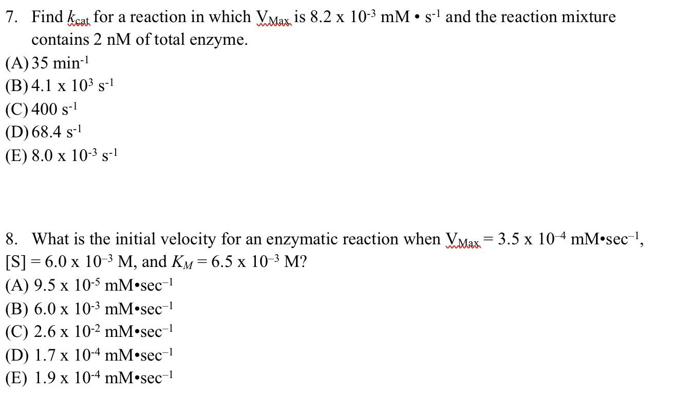 Solved . 7. Find kcat for a reaction in which VMax is 8.2 x | Chegg.com