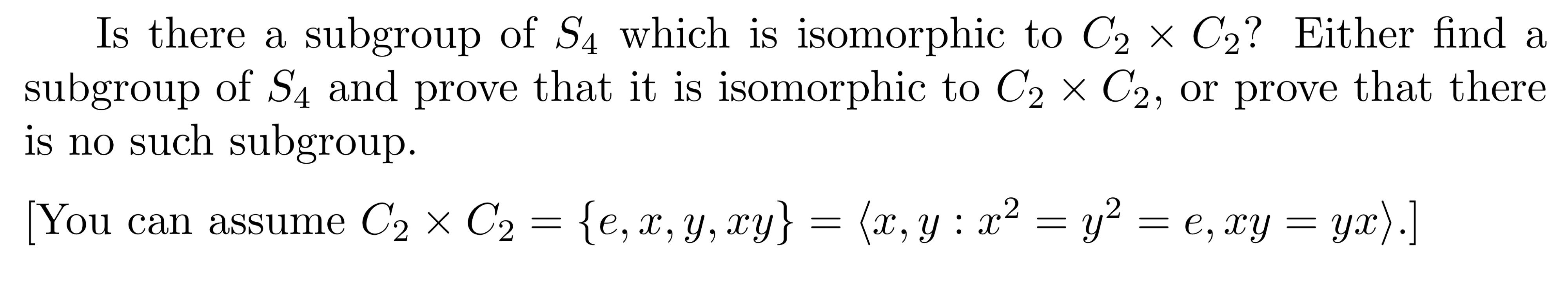 Solved Is there a subgroup of S4 which is isomorphic to C2 x | Chegg.com