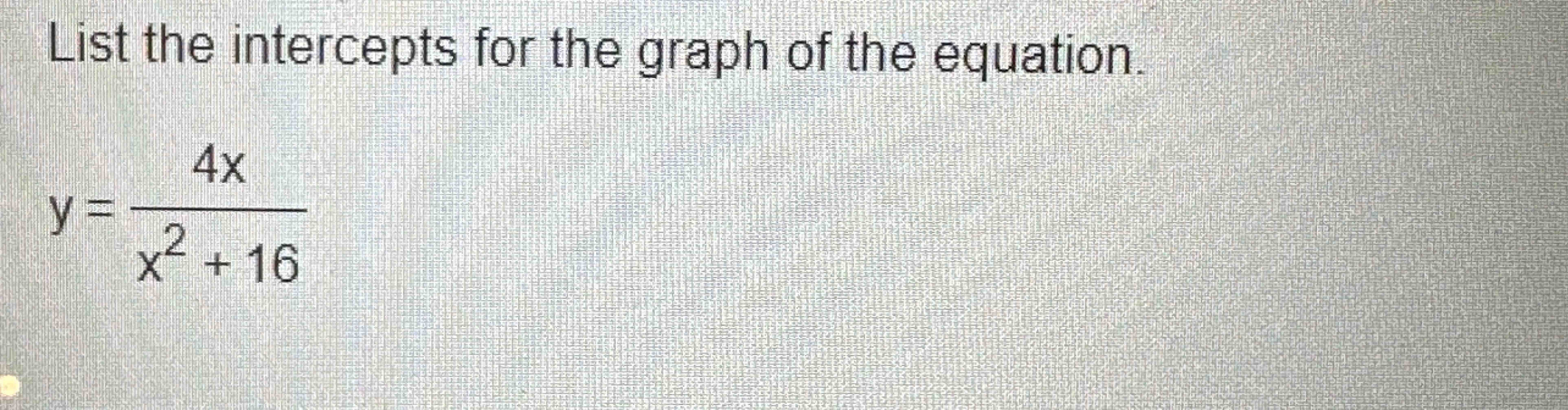 Solved List the intercepts for the graph of the | Chegg.com