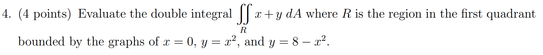 Solved (4 ﻿points) ﻿Evaluate the double integral ∬Rx+ydA | Chegg.com