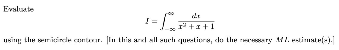 Solved Evaluate I=∫−∞∞x2+x+1dx using the semicircle contour. | Chegg.com