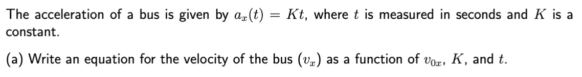 Solved The acceleration of a bus is given by az(t) = Kt, | Chegg.com