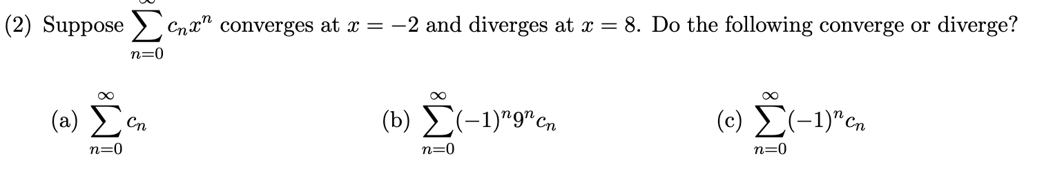 Solved (2) Suppose sum_(n=0)c_(n)x^(n) converges at x=-2 and | Chegg.com