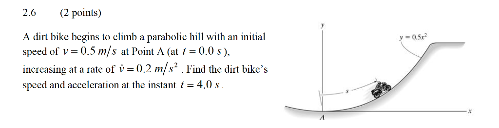 Solved 2.6 (2 points) A dirt bike begins to climb a | Chegg.com