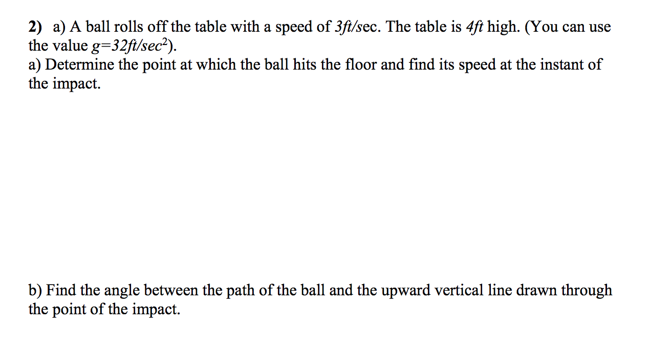 Solved 2) a) A ball rolls off the table with a speed of | Chegg.com