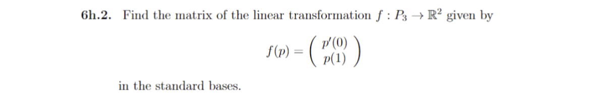 Solved 3h.2. Find the matrix of the linear transformation | Chegg.com