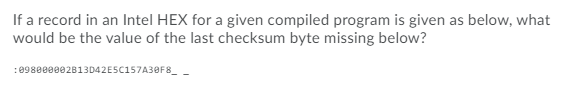 Solved If a record in an Intel HEX for a given compiled | Chegg.com