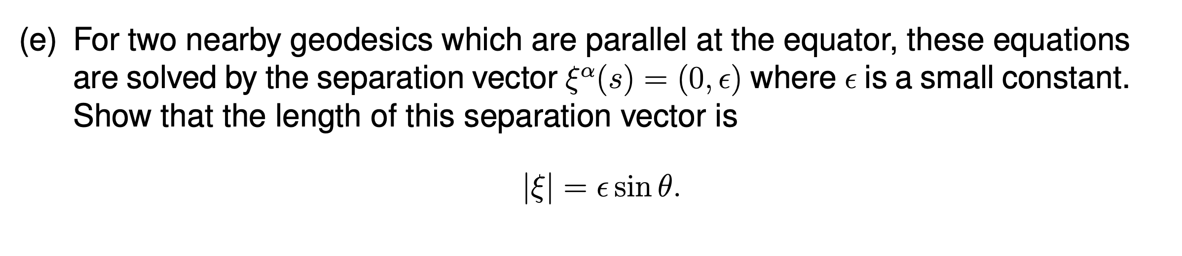 Solved (e) For two nearby geodesics which are parallel at | Chegg.com