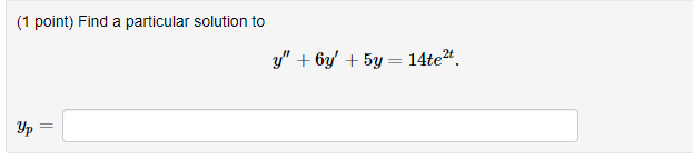Solved (1 point) Find a particular solution to y" + 6y + 5y | Chegg.com