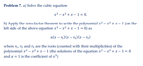 Solved Problem 7. a) Solve the cubic equation x3−x2+x−1=0. | Chegg.com