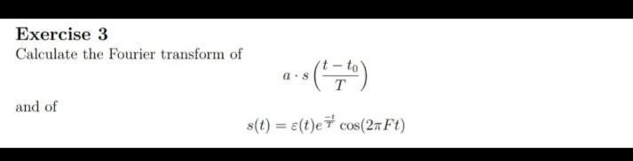 Solved Exercise 3 Calculate the Fourier transform of a.s and | Chegg.com