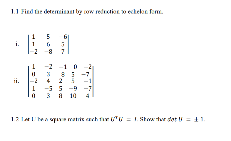 Solved 1.1 Find the determinant by row reduction to echelon | Chegg.com