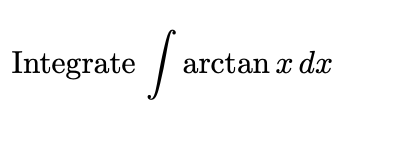 Solved Integrate | arctan x dx | Chegg.com