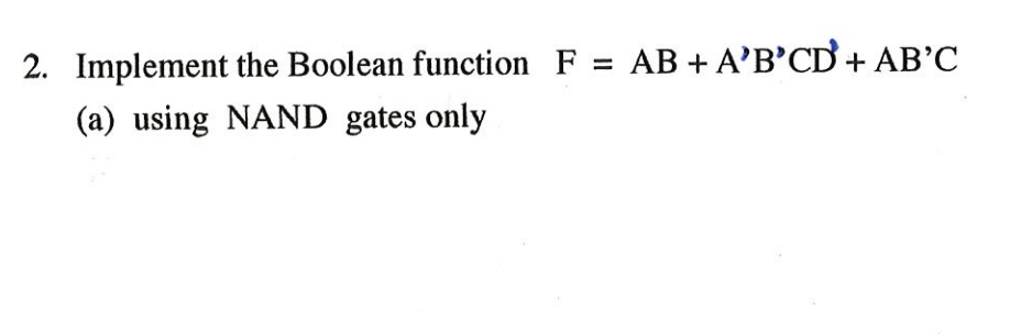 Solved 2. Implement the Boolean function F = AB + A'B'CD' + | Chegg.com