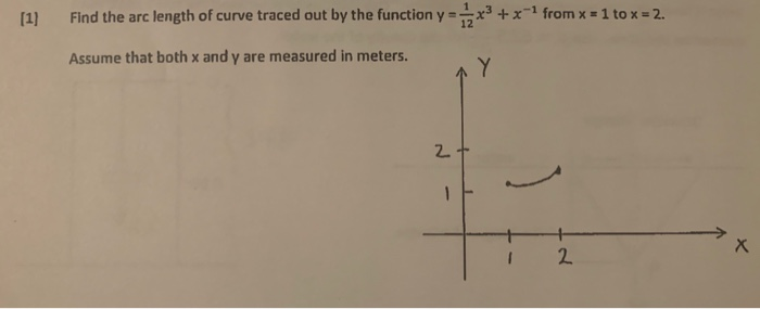 Solved [1] Find the arc length of curve traced out by the | Chegg.com