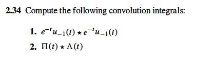 Solved 2.34 Compute the following convolution integrals: 1. | Chegg.com