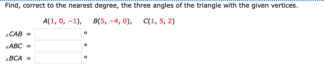 Solved Find, correct to the nearest degree, the three angles | Chegg.com