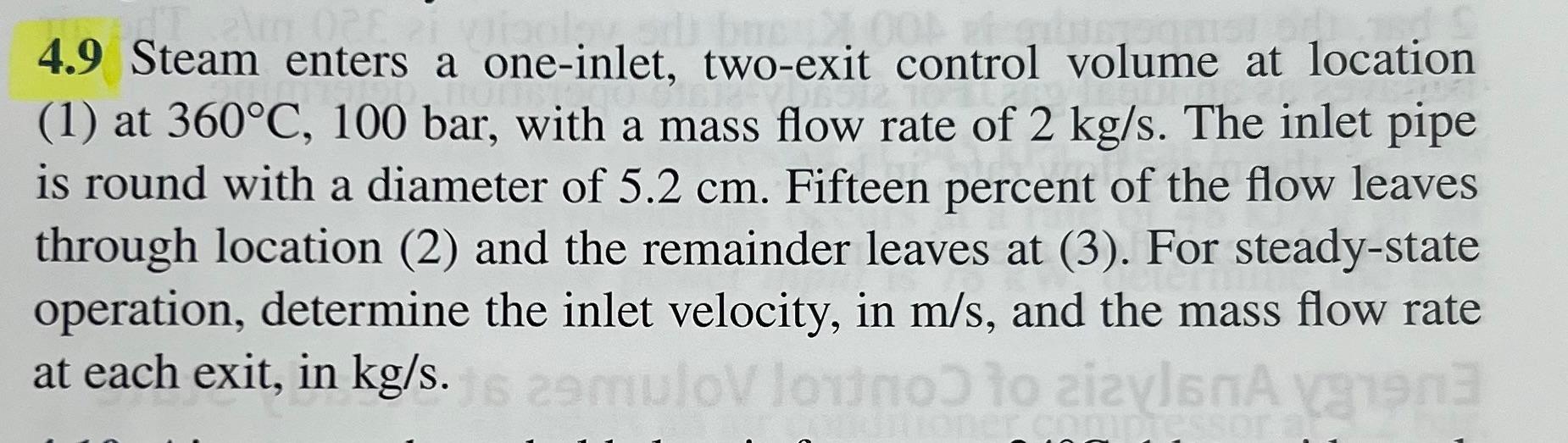 Solved 4.9 Steam enters a one-inlet, two-exit control volume | Chegg.com