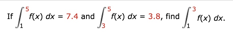 Solved If ∫15f(x)dx=7.4 ﻿and ∫35f(x)dx=3.8, ﻿find ∫13f(x)dx | Chegg.com
