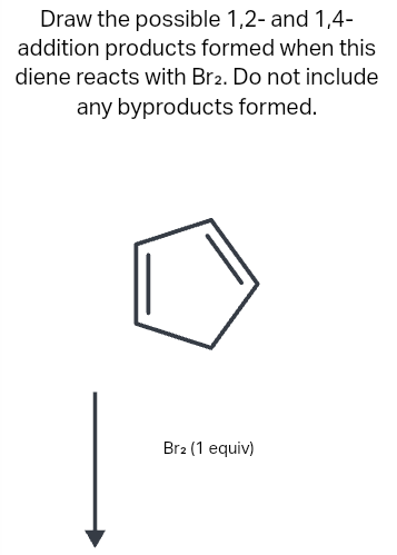 Solved Draw the possible 1,2- and 1,4- addition products | Chegg.com