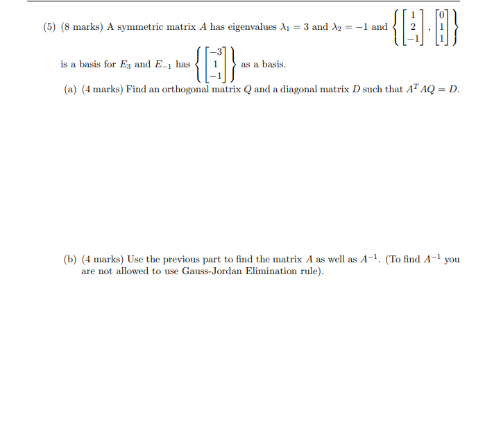 Solved (5) (8 marks) A symmetric matrix A has eigenvalues | Chegg.com
