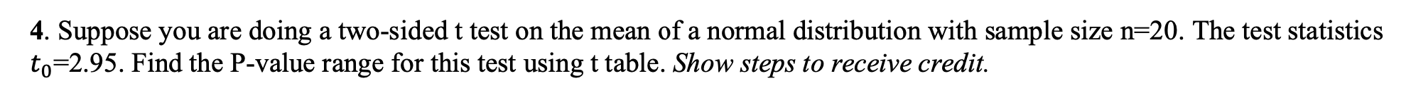 Solved 4. Suppose you are doing a two-sided t test on the | Chegg.com
