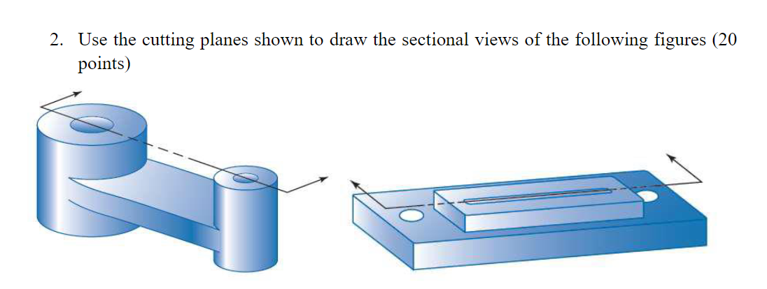 Solved 2. Use the cutting planes shown to draw the sectional | Chegg.com Solved 2. Use the cutting planes shown to draw the sectional | Chegg.com