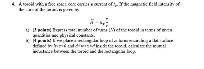 Solved 4. A toroid with a free space core carries a current | Chegg.com