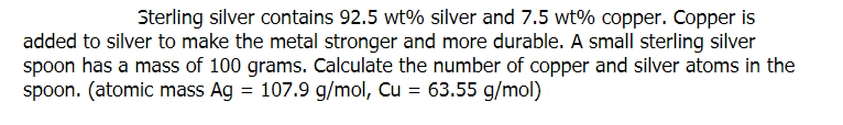 Solved Sterling silver contains 92.5wt% silver and 7.5wt% | Chegg.com