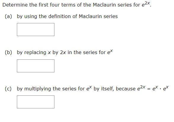 Solved Determine the first four terms of the Maclaurin | Chegg.com