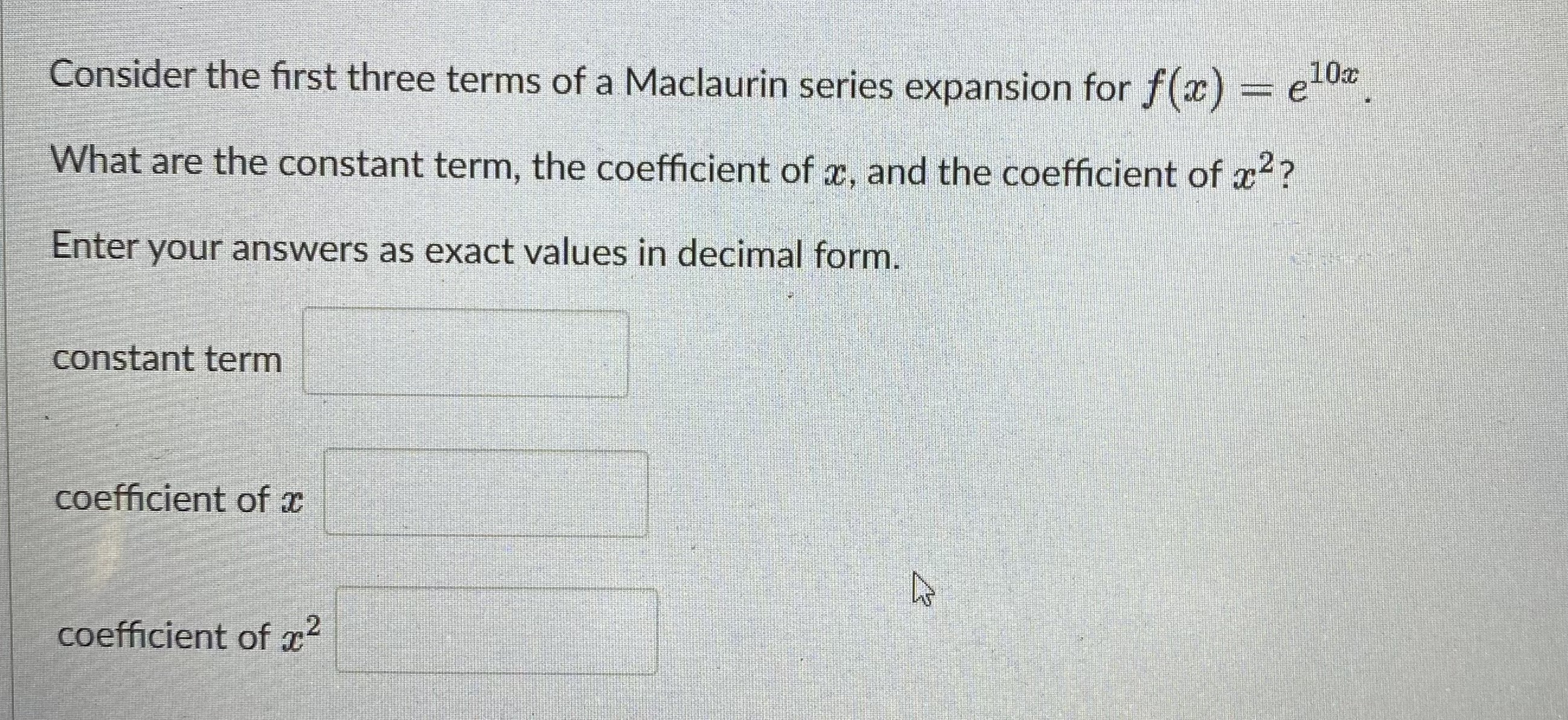 Solved Consider the first three terms of a Maclaurin series | Chegg.com