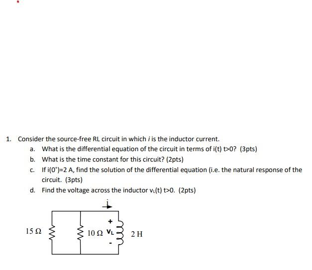 Solved 1. Consider the source-free RL circuit in which i is | Chegg.com
