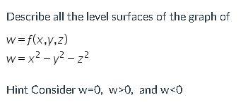 Solved Describe all the level surfaces of the graph of | Chegg.com