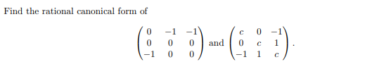 Solved Find the rational canonical form of с 0 0 0 -1 0 0 -1 | Chegg.com
