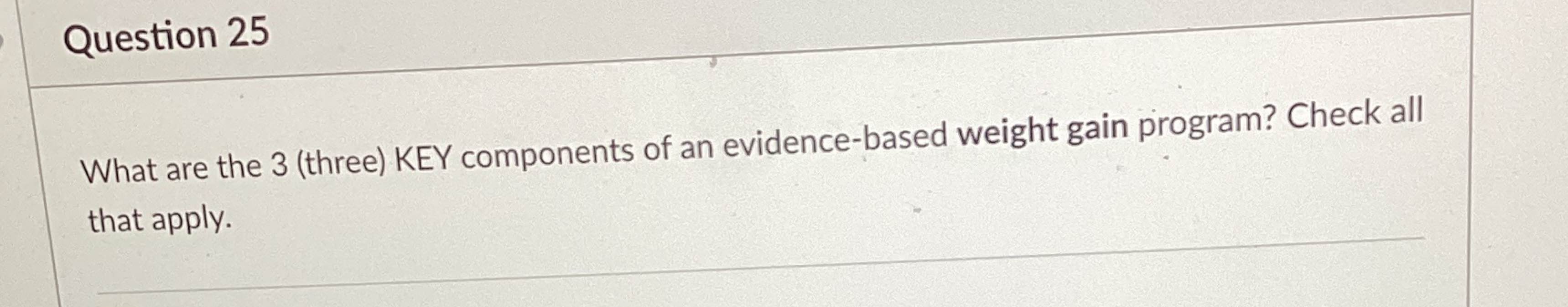 Solved Question 25What are the 3 (three) ﻿KEY components of | Chegg.com