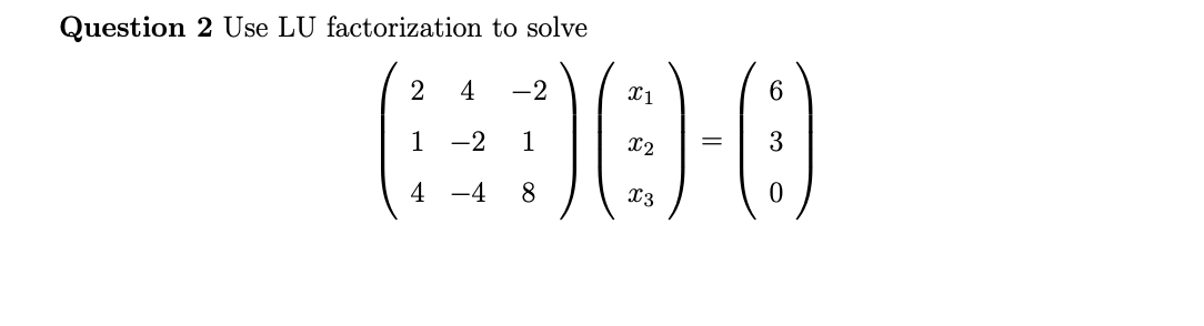 Solved Question 2 Use LU factorization to solve | Chegg.com