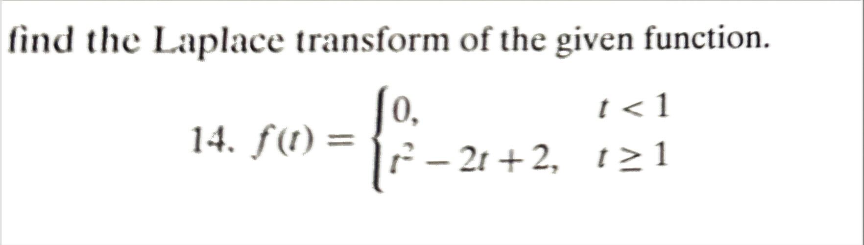 Solved find the Laplace transform of the given function. 14. | Chegg.com