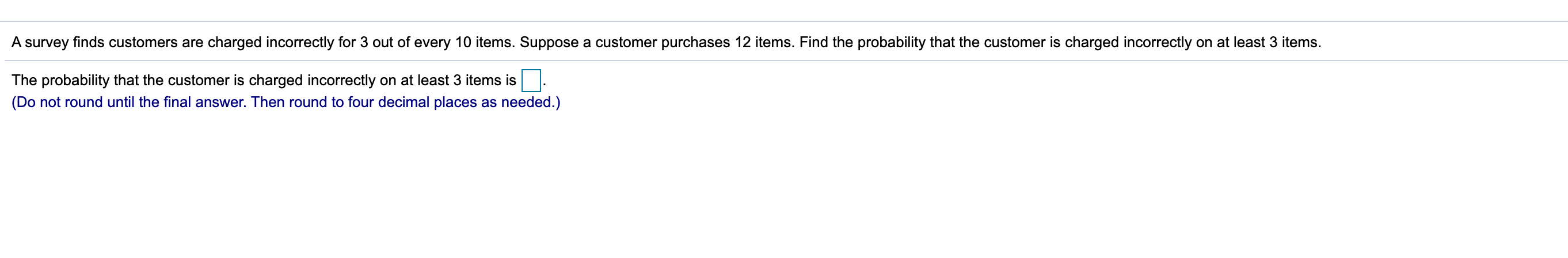 Solved A survey finds customers are charged incorrectly for | Chegg.com