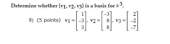 Solved Determine whether {v1, v2, v3} is a basis for R3. 1 | Chegg.com