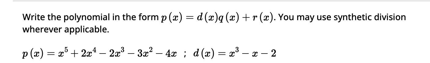 Solved Write the polynomial in the form p(x)=d(x)q(x)+r(x). | Chegg.com