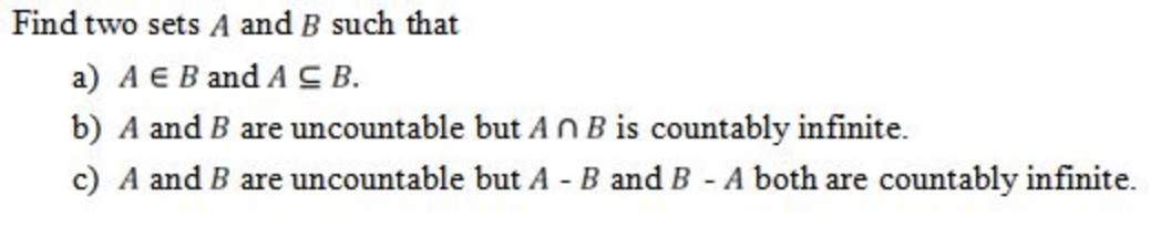Solved Find two sets A and B such that a) A∈B and A⊆B. b) A | Chegg.com