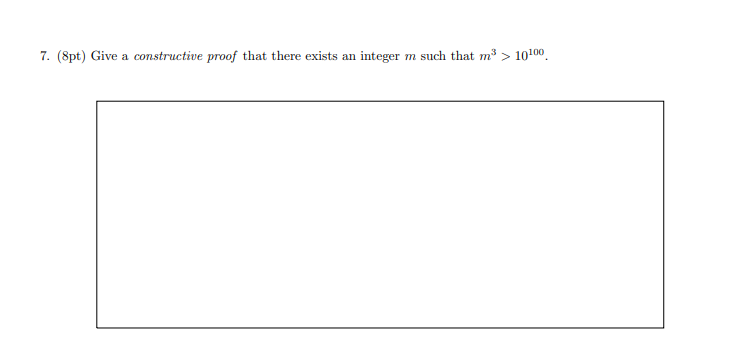 Solved 7. (8pt) Give a constructive proof that there exists | Chegg.com